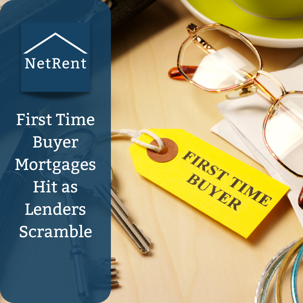 First Time Buyer Mortgages Hit as Lenders Scramble - NetRent