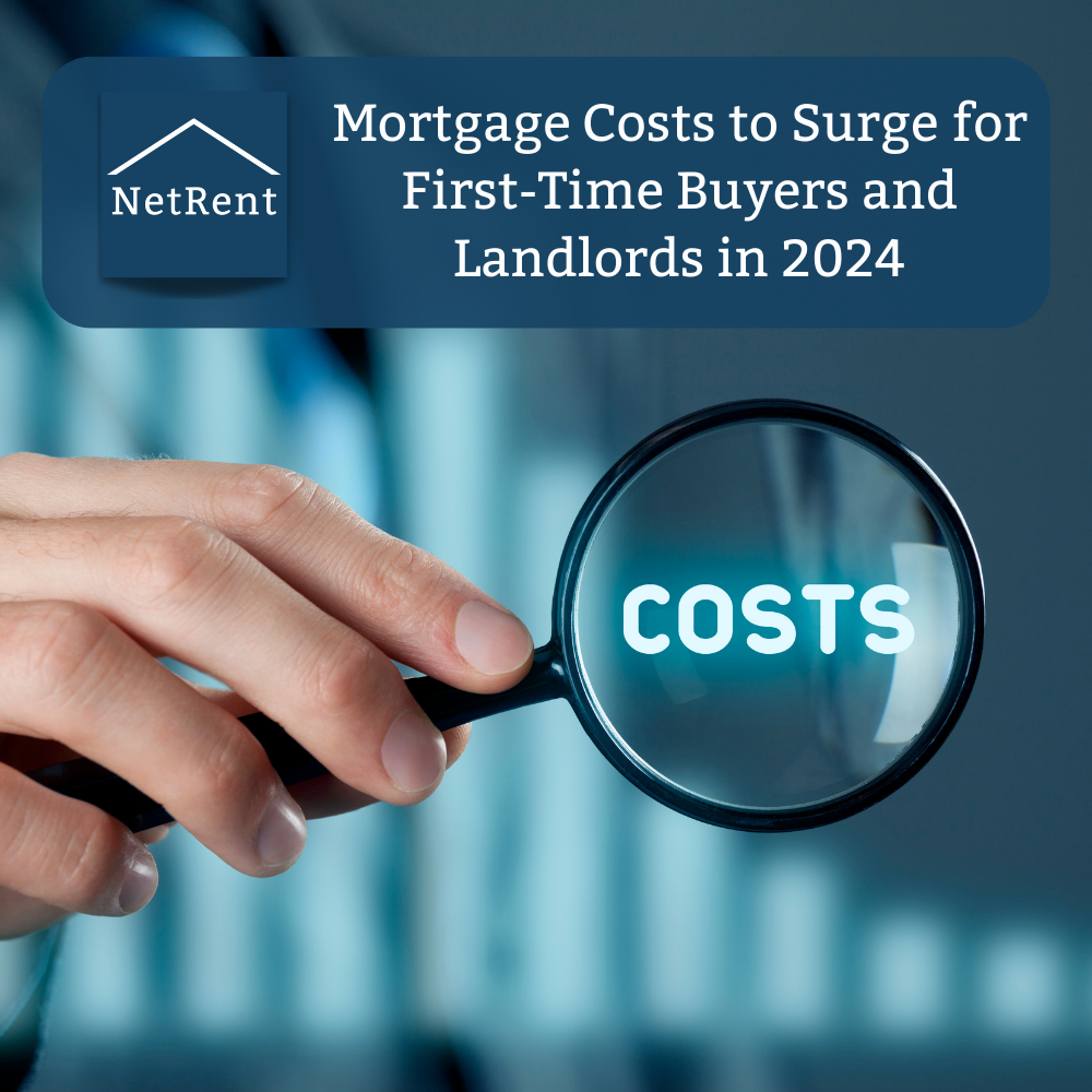 Mortgage Costs to Surge for First-Time Buyers and Landlords in 2024 ...